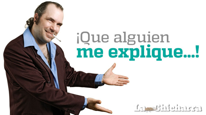 ¡Que alguien me explique…! - La Chicharra