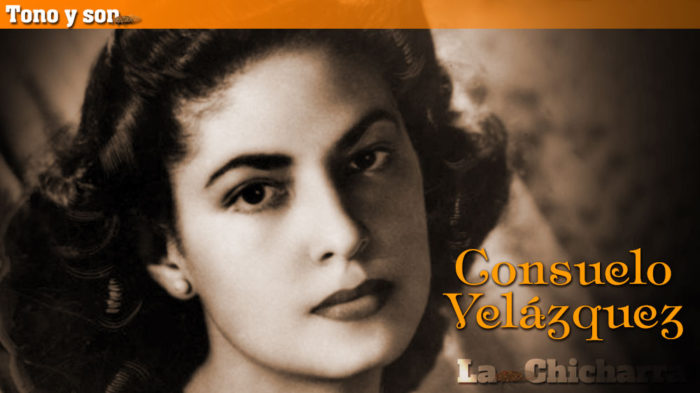 Tono y son: Consuelo Velázquez - La Chicharra